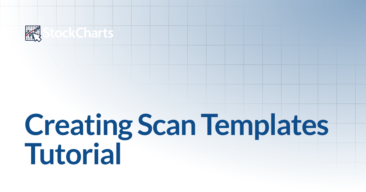 Creating Scan Templates Tutorial | Support Center | StockCharts.com